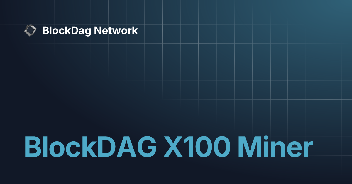 BlockDAG X100 Miner | BlockDag Network