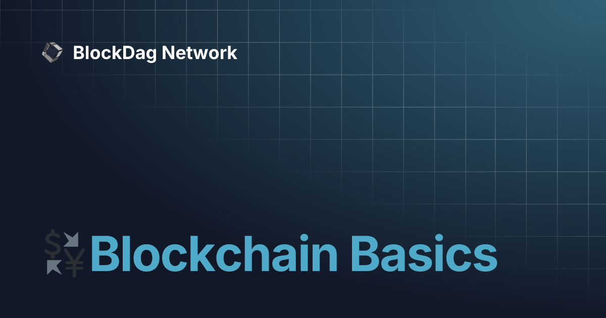 💱Blockchain Basics | BlockDag Network