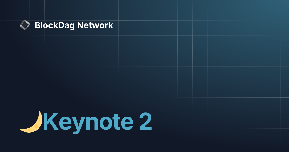 🌙Keynote 2 | BlockDag Network