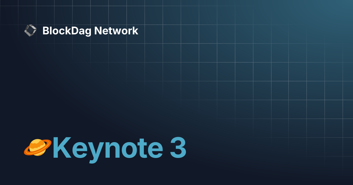 🪐Keynote 3 | BlockDag Network